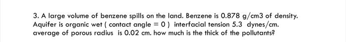 Solved 3. A large volume of benzene spills on the land. | Chegg.com