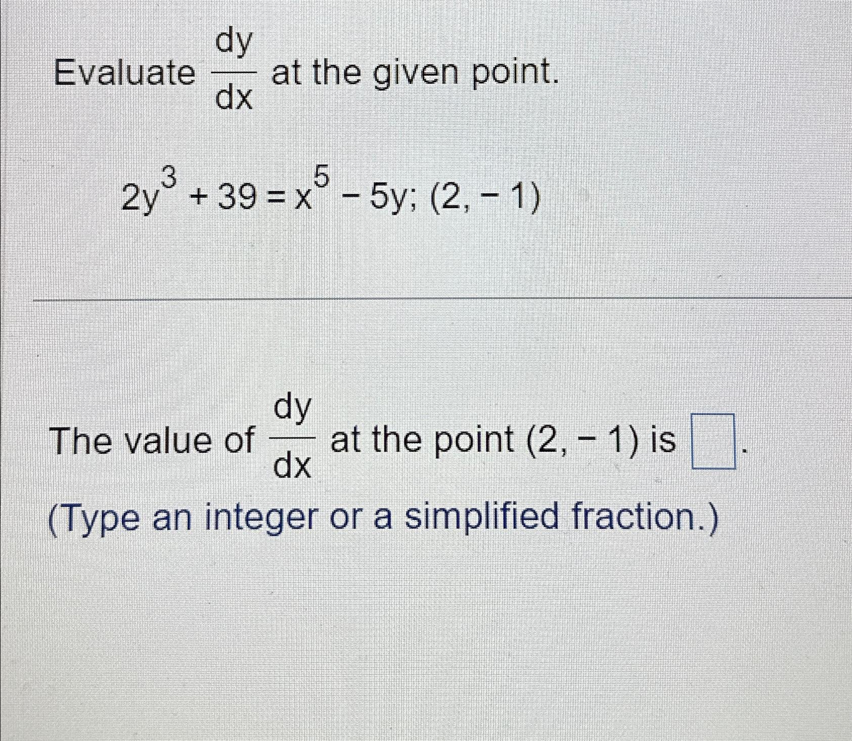 Solved Evaluate dydx ﻿at the given | Chegg.com
