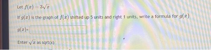 Solved Let f(x)=3x If g(x) is the graph of f(x) shifted up 5 | Chegg.com