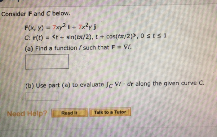 Solved Consider F and C below. F(x, y) 7xy2 i +7x2yj C: r(t) | Chegg.com
