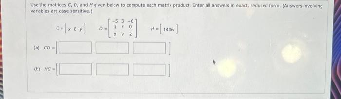 Solved Use the matrices C,D, and H given below to compute | Chegg.com