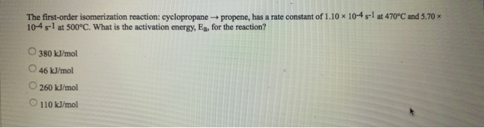 Solved The First Order Isomerization Reaction Cyclopropane