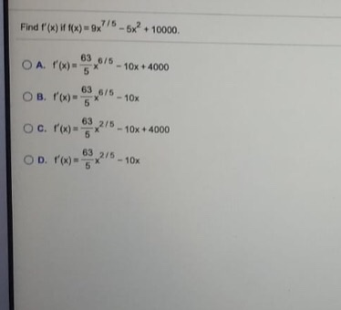 Solved Find F'(x) # #x) = x/5 - 6x +10000. 63 6/5 - 10x O A | Chegg.com