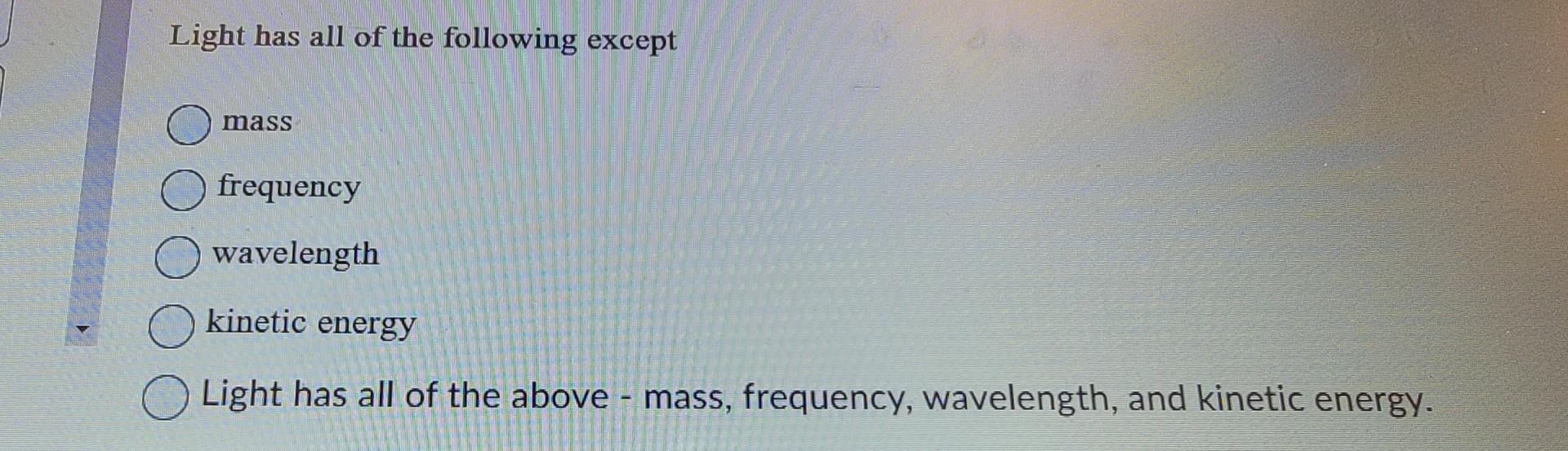 Solved Light has all of the following except mass frequency | Chegg.com