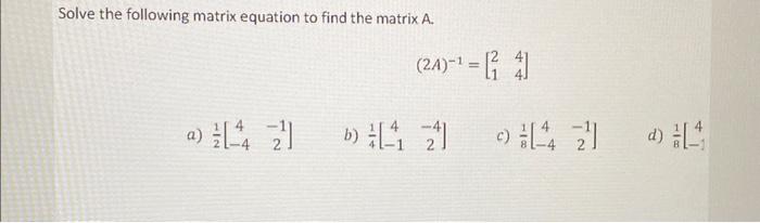 Solved Solve the following matrix equation to find the | Chegg.com