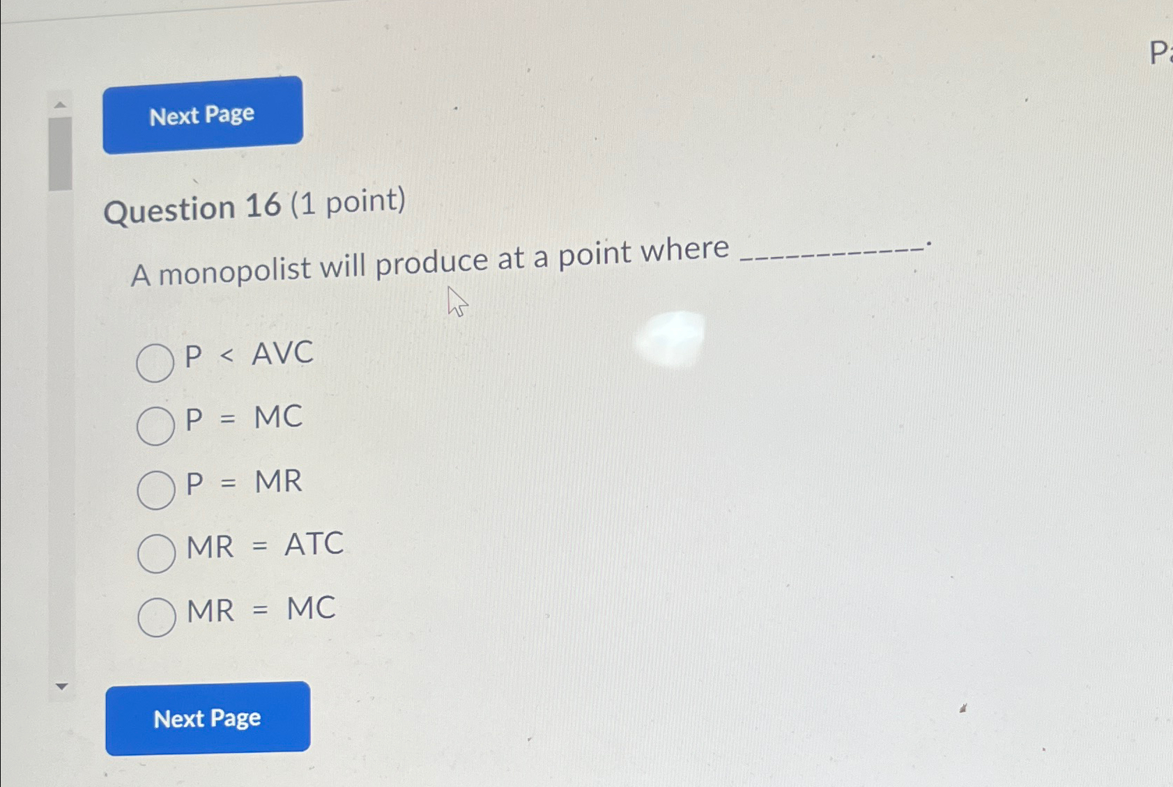 Solved Question 16 (1 ﻿point)A monopolist will produce at a | Chegg.com