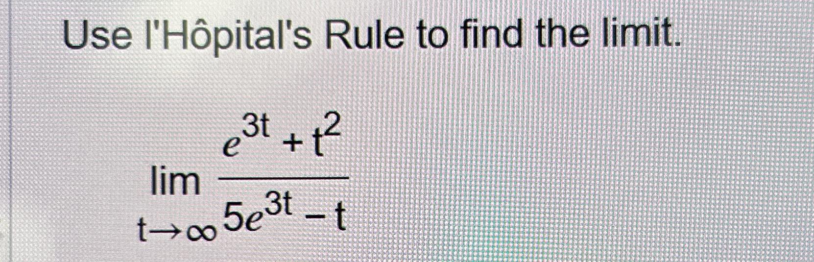 Solved Use l'Hôpital's Rule to find the | Chegg.com