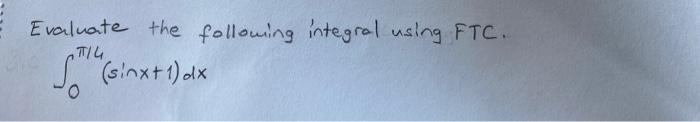 Solved Evaluate the following integral using FTC. So (sinxt | Chegg.com