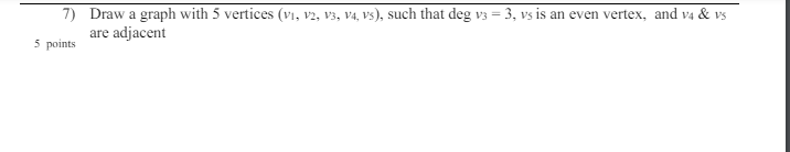 Solved Draw a graph with 5 ﻿vertices (v1,v2,v3,v4,v5), ﻿such | Chegg.com
