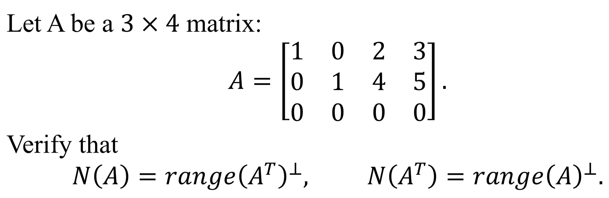 Solved Let A ﻿be a 3×4 ﻿matrix:A=[102301450000].Verify that | Chegg.com