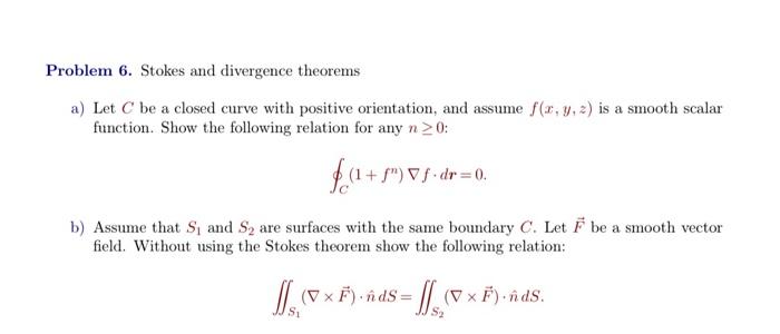 Solved roblem 6. Stokes and divergence theorems a) Let C be | Chegg.com