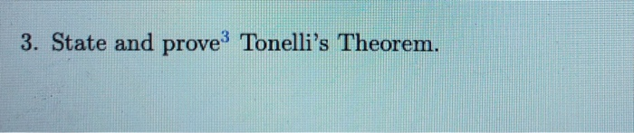 Solved 3. State and prove Tonelli's Theorem. | Chegg.com