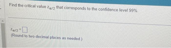 Solved Find the critical value Za/2 that corresponds to the | Chegg.com