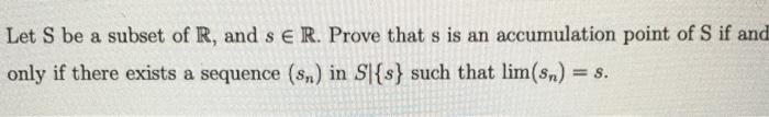 Solved Let S be a subset of R, and s∈R. Prove that s is an | Chegg.com