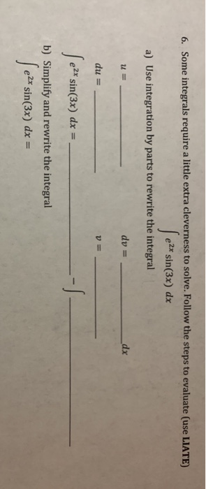 Solved 6. Some integrals require a little extra cleverness | Chegg.com