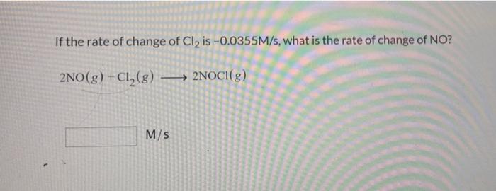 Solved If the rate of change of Cl2 is −0.0355M/s, what is | Chegg.com