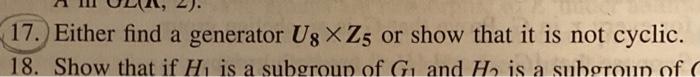 Solved 17. Either find a generator U8×Z5 or show that it is | Chegg.com