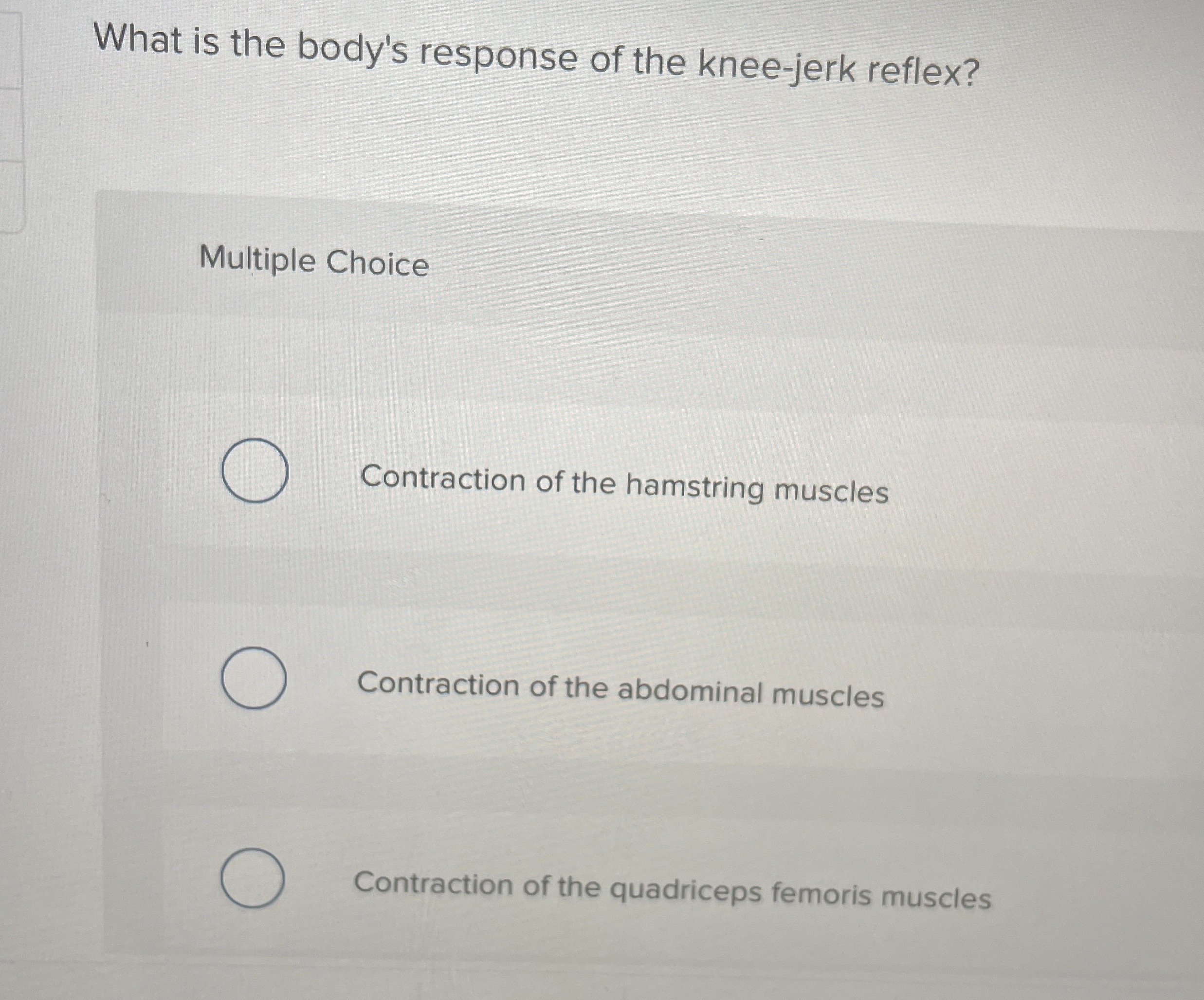 Solved What is the body's response of the knee-jerk | Chegg.com