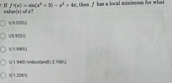 Solved If f′(x)=sin(x2+3)−x3+4x, then f has a local minimum | Chegg.com