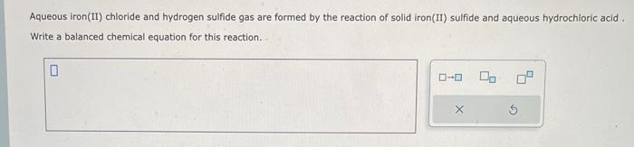 Solved Aqueous iron(II) chloride and hydrogen sulfide gas | Chegg.com