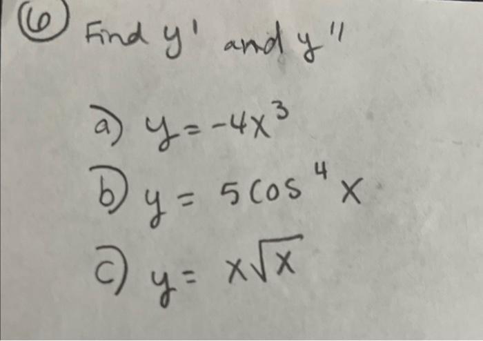 Solved Find y′ and y′′ a) y=−4x3 b) y=5cos4x c) y=xx | Chegg.com