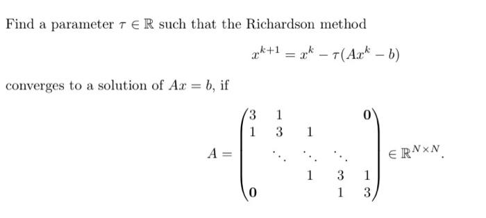Solved Find a parameter τ∈R such that the Richardson method | Chegg.com