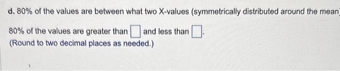 Solved d. 80% of the values are between what two X-values | Chegg.com