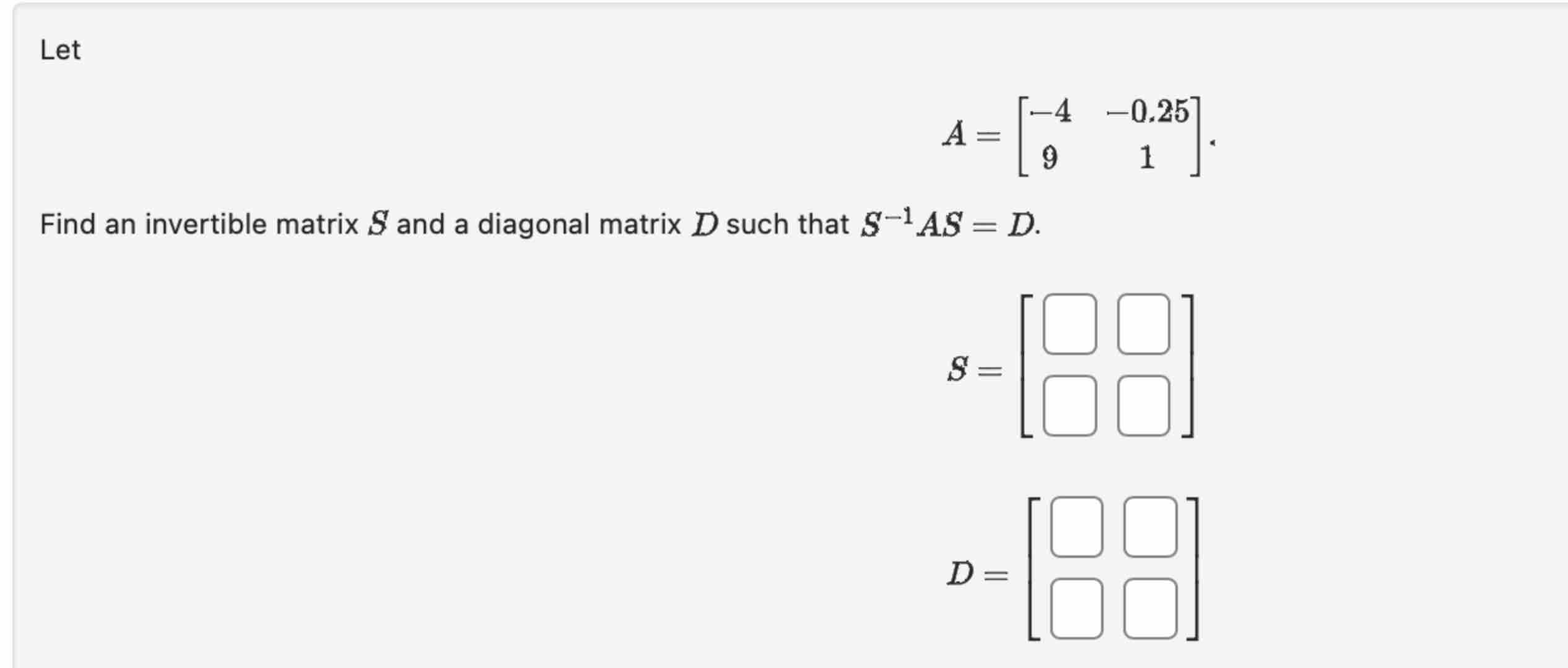 Solved LetA=[-4-0.2591].Find an invertible matrix S ﻿and a | Chegg.com