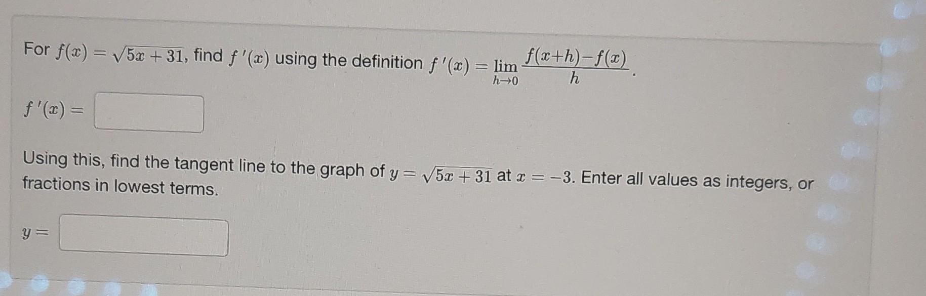 Solved For f(x)=5x+31, find f′(x) using the definition | Chegg.com