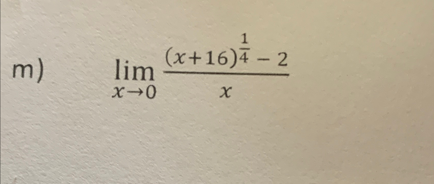 Solved m) ﻿Evaluate limit ,limx→0(x+16)14-2x | Chegg.com