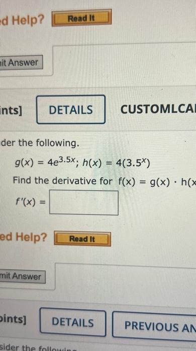 Solved Help? der the following. g(x)=4e3.5x;h(x)=4(3.5x) | Chegg.com