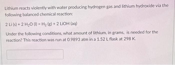 Solved Lithium reacts violently with water producing | Chegg.com