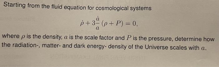Solved Starting from the fluid equation for cosmological | Chegg.com