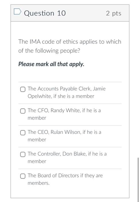 Solved Question 10 2 pts The IMA code of ethics applies to | Chegg.com