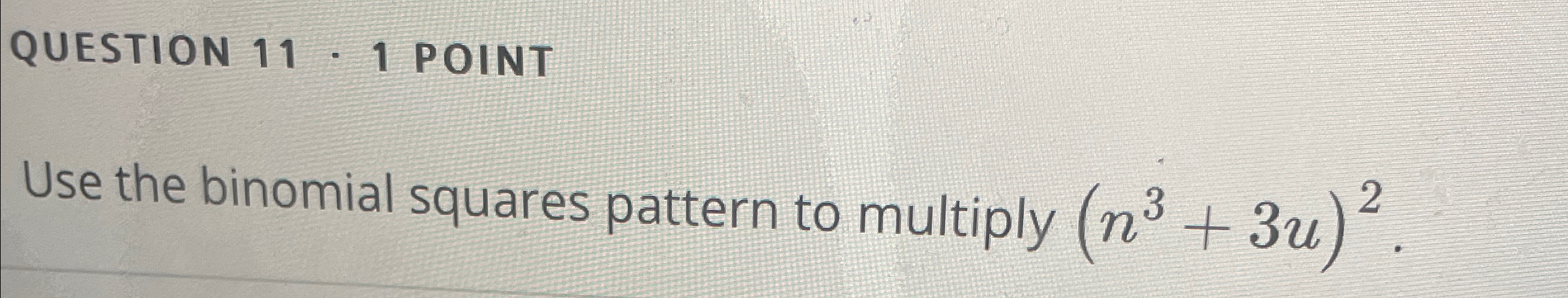 Solved QUESTION 11 . 1 ﻿POINTUse the binomial squares | Chegg.com