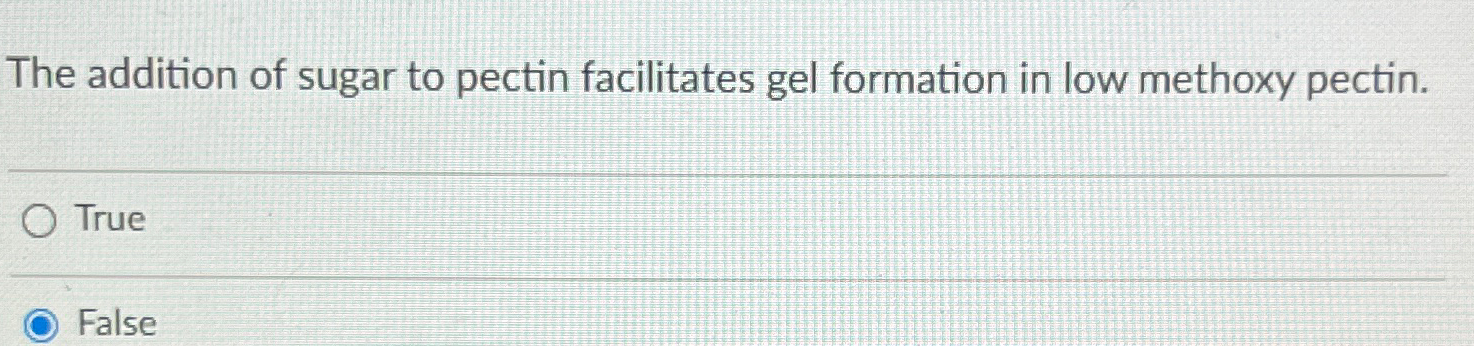 Solved The addition of sugar to pectin facilitates gel | Chegg.com