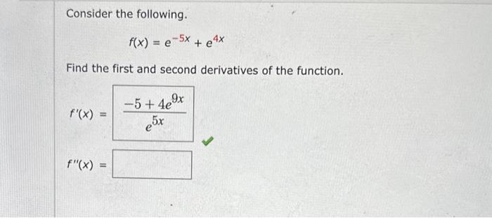 Solved Consider the following. f(x)=e−5x+e4x Find the first | Chegg.com