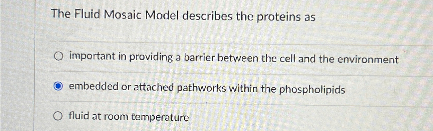 Solved The Fluid Mosaic Model describes the proteins | Chegg.com