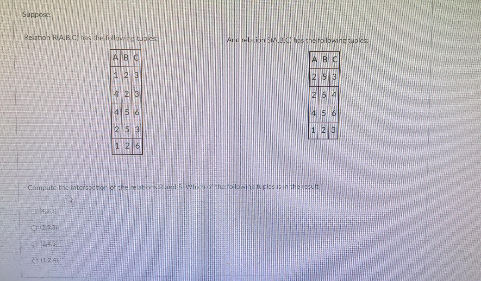 Solved Relation R(A,B,C) has the following tuples: And | Chegg.com