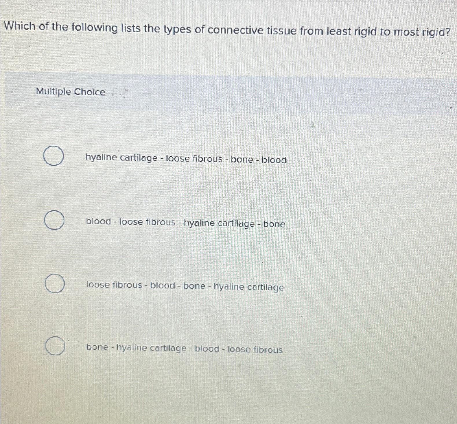 Solved Which of the following lists the types of connective | Chegg.com