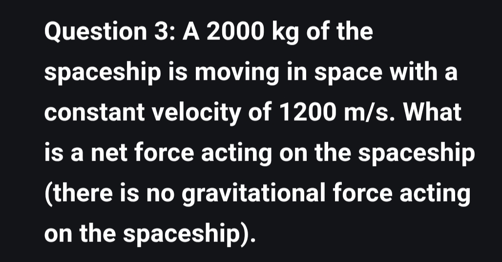 Solved Question 3: A 2000 ﻿kg of the spaceship is moving in | Chegg.com