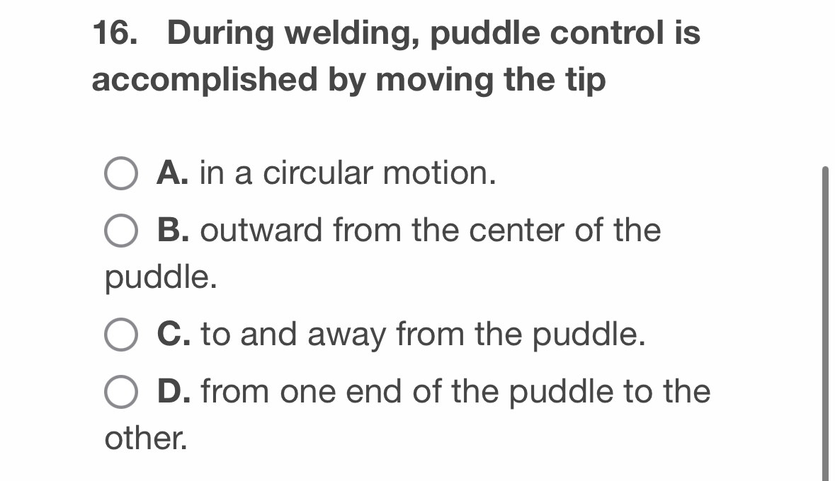 Solved During welding, puddle control is accomplished by | Chegg.com