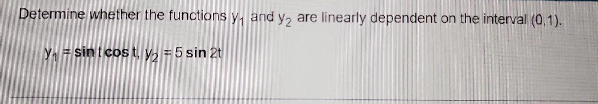 Solved Determine whether the functions y1 and y2 are | Chegg.com