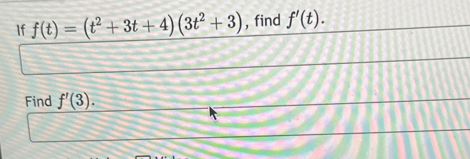 Solved If f(t)=(t2+3t+4)(3t2+3), ﻿find f'(t)Find f'(3). | Chegg.com