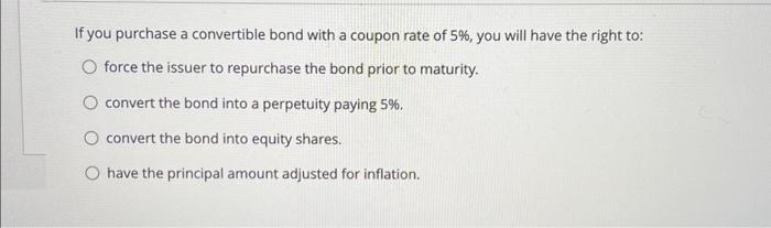 Solved If you purchase a convertible bond with a coupon rate | Chegg.com