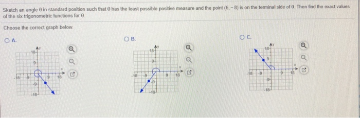 Solved Sketch an angle o in standard position such that has | Chegg.com