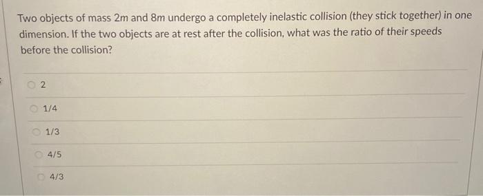 Solved Two objects of mass 2m and 8m undergo a completely | Chegg.com