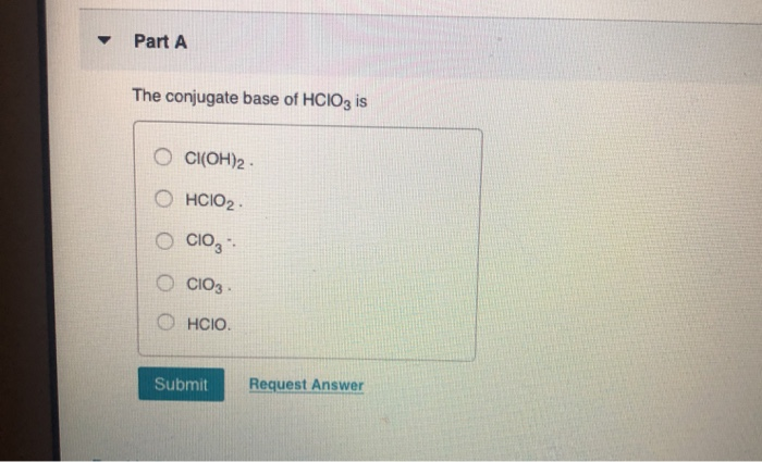 Solved Part A The conjugate base of HCIO3 is O CI(OH)2 O | Chegg.com