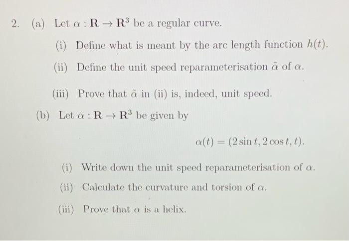 Solved (a) Let α:R→R3 be a regular curve. (i) Define what is | Chegg.com Solved (a) Let α:R→R3 be a regular curve. (i) Define what is | Chegg.com