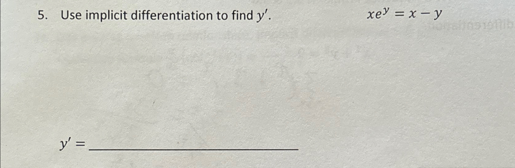 Solved Use implicit differentiation to find y'.xey=x-yy'= | Chegg.com